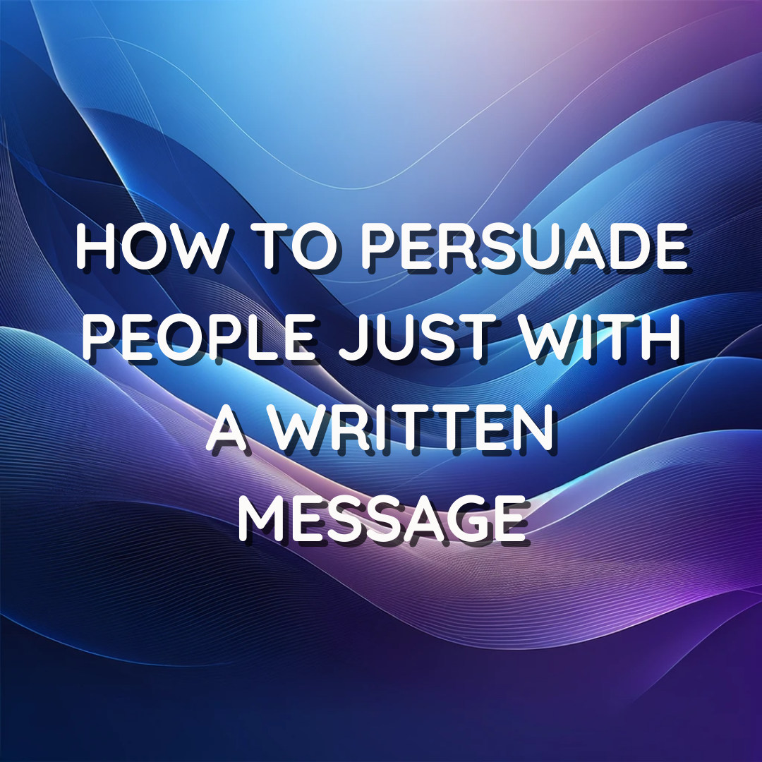 How to persuade people just with a written message