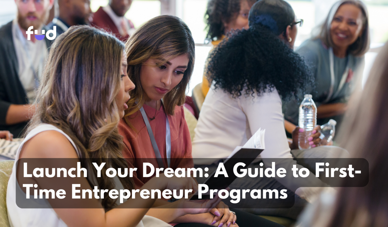 Launch Your Dream: A Guide to First-Time Entrepreneur Programs