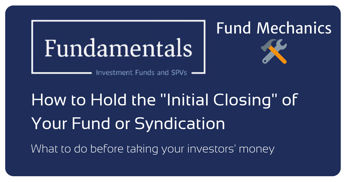 🛠️ How to Hold the "Initial Closing" of Your Fund or Syndication
