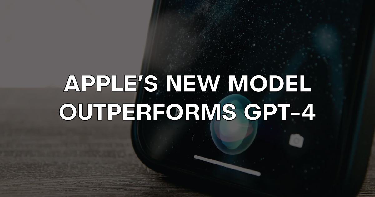 Apple’s New Model Outperforms GPT-4