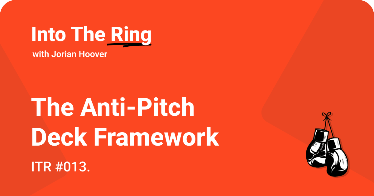 ITR #013: The Anti Pitch Deck: Rethinking How You Tell Your Startup Story