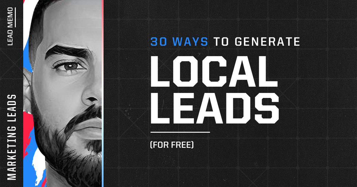💡 30 WAYS TO GENERATE LOCAL LEADS (FOR FREE)