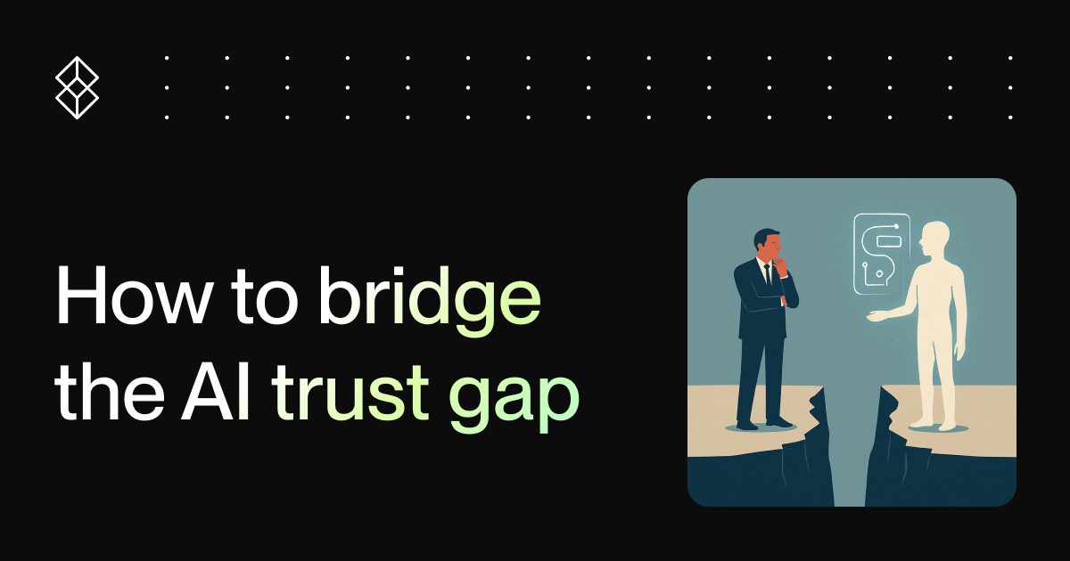 How to bridge the AI trust gap