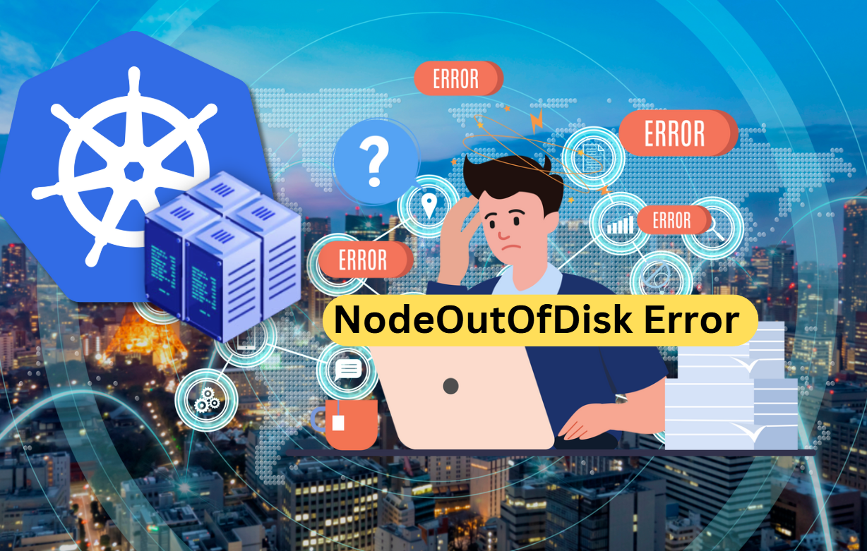 Error #17 - NodeOutOfDisk error Troubleshoot and Fix