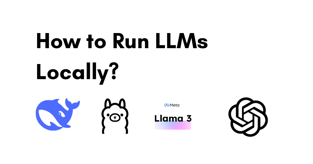 How To Run LLMs Locally?