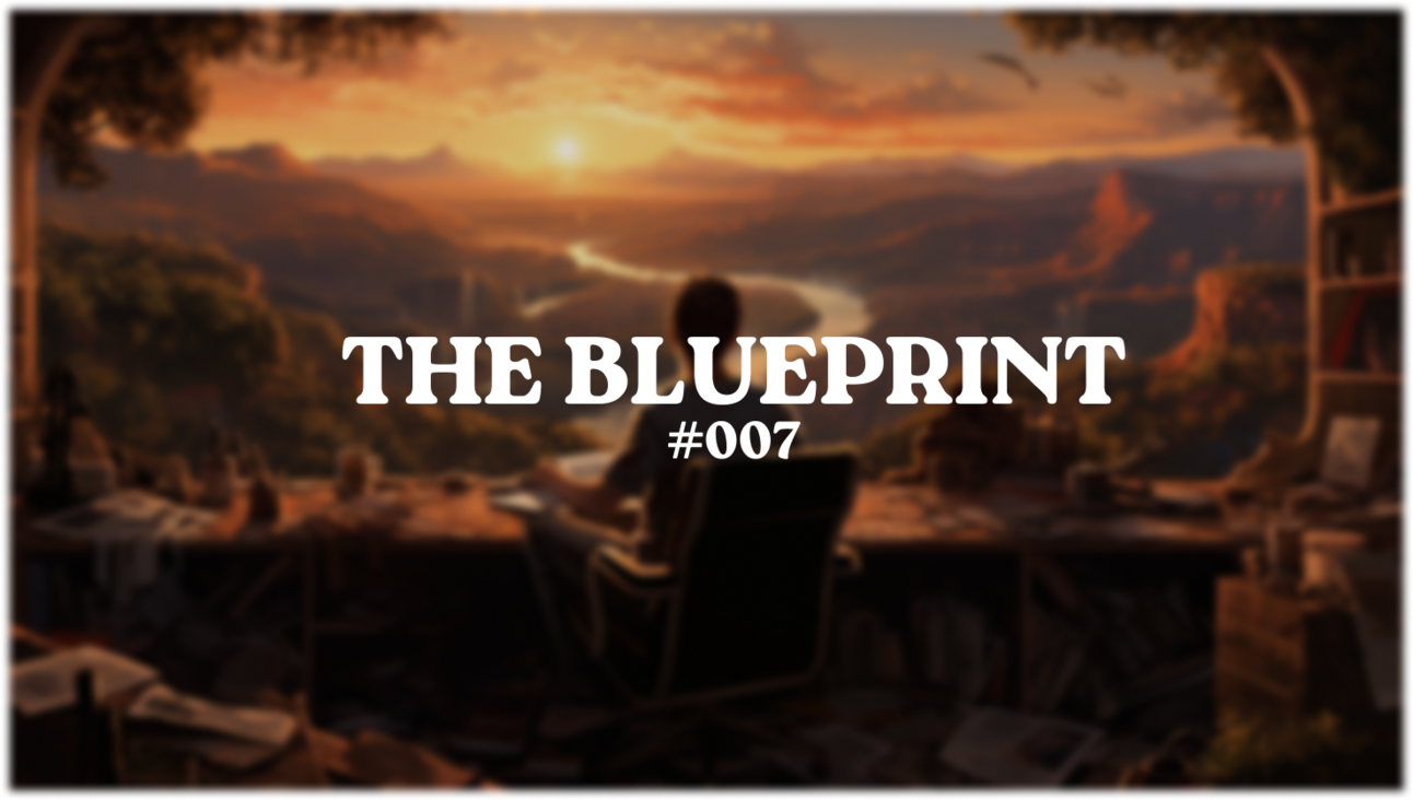 🧑🏼‍🚀 The Blueprint 007