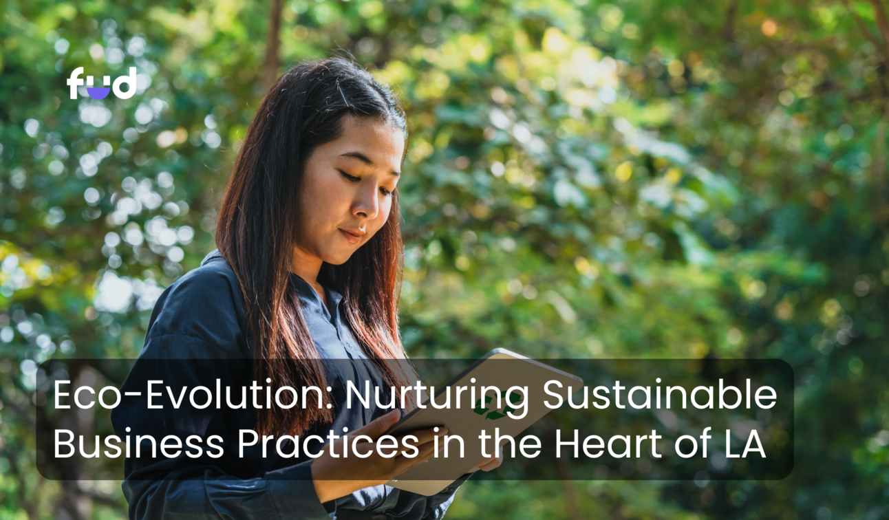 Eco-Evolution: Nurturing Sustainable Business Practices in the Heart of LA