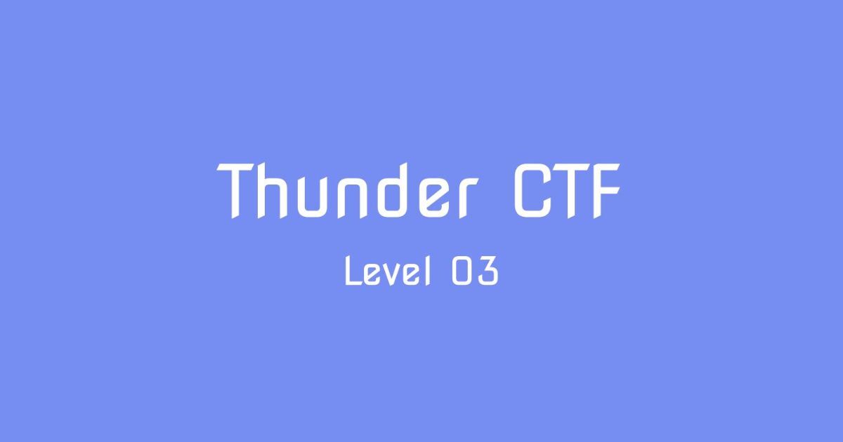 Solving Thunder-CTF: Level 03