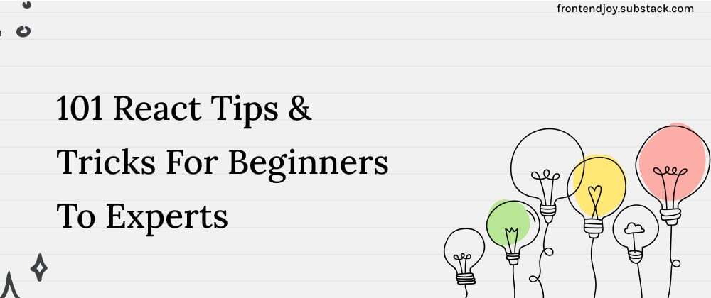 101 React Tips And Tricks For Beginners To Experts