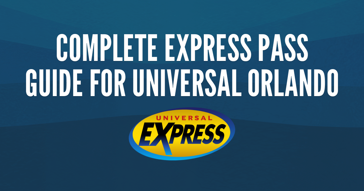 A complete guide to the express pass at universal orlando resort