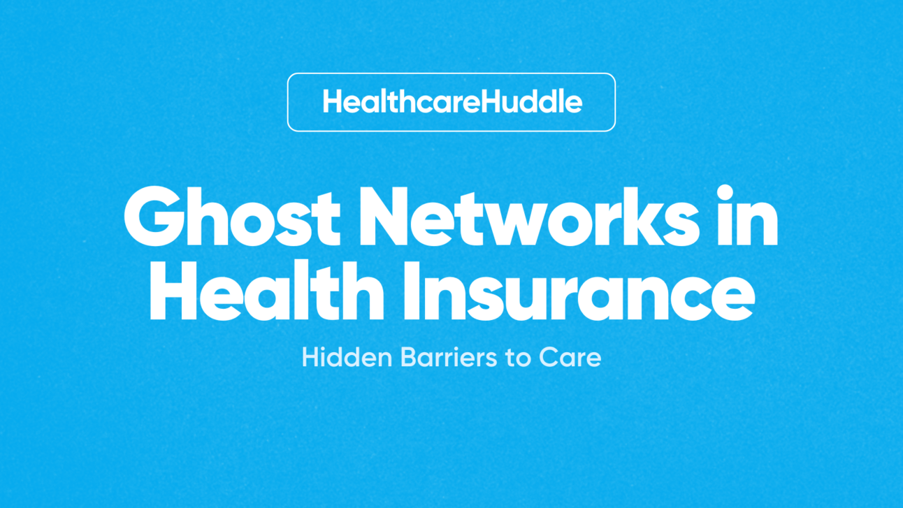 Ghost Networks in Health Insurance: Hidden Barriers to Care