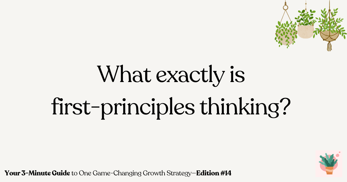 What exactly is first-principles thinking?