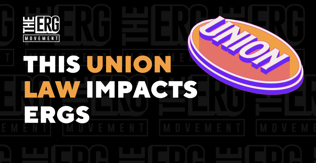 Is Your ERG Program Operating Like an Illegal Union? Here’s What You ...