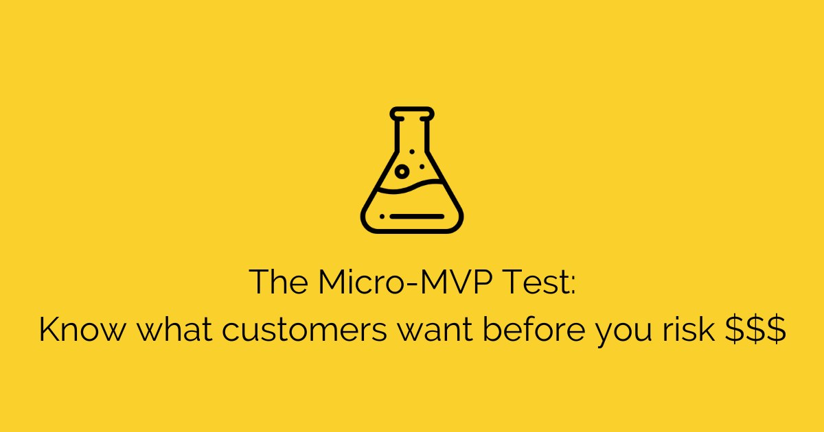 The Micro-MVP Method (know what customers want)