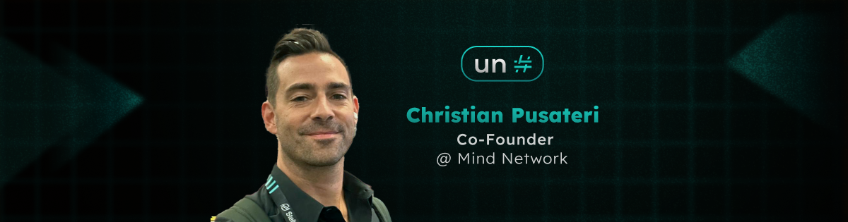 Christian Pusateri: Building the Encrypted Future with Mind Network & FHE