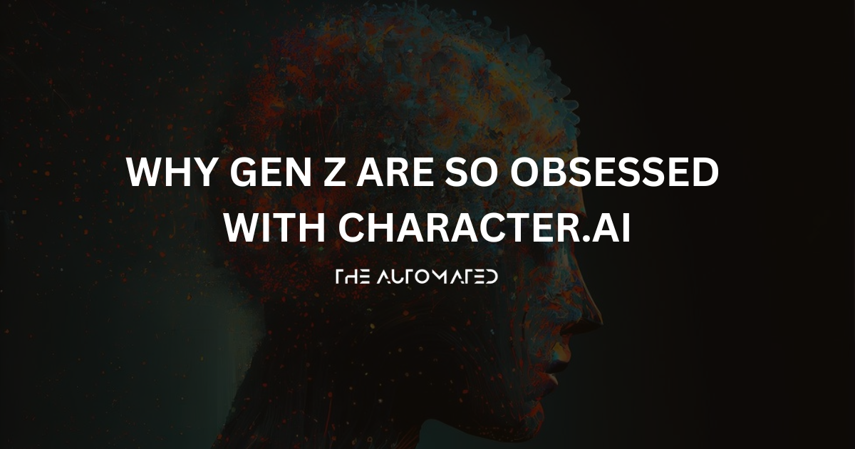 Why Gen Z are so obsessed with Character.ai