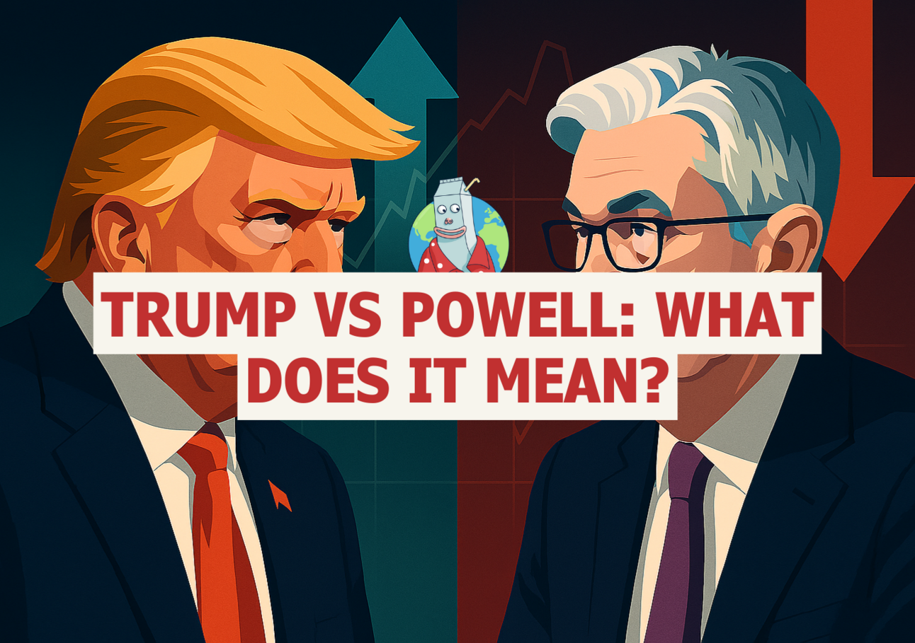 🥛 Trump vs Powell: What does it mean? 🔍