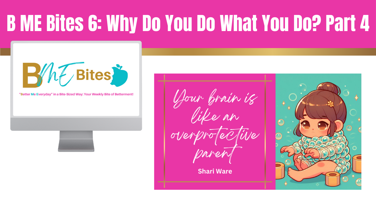 B ME Bites 6: Why Do You Do What You Do? - Part 4