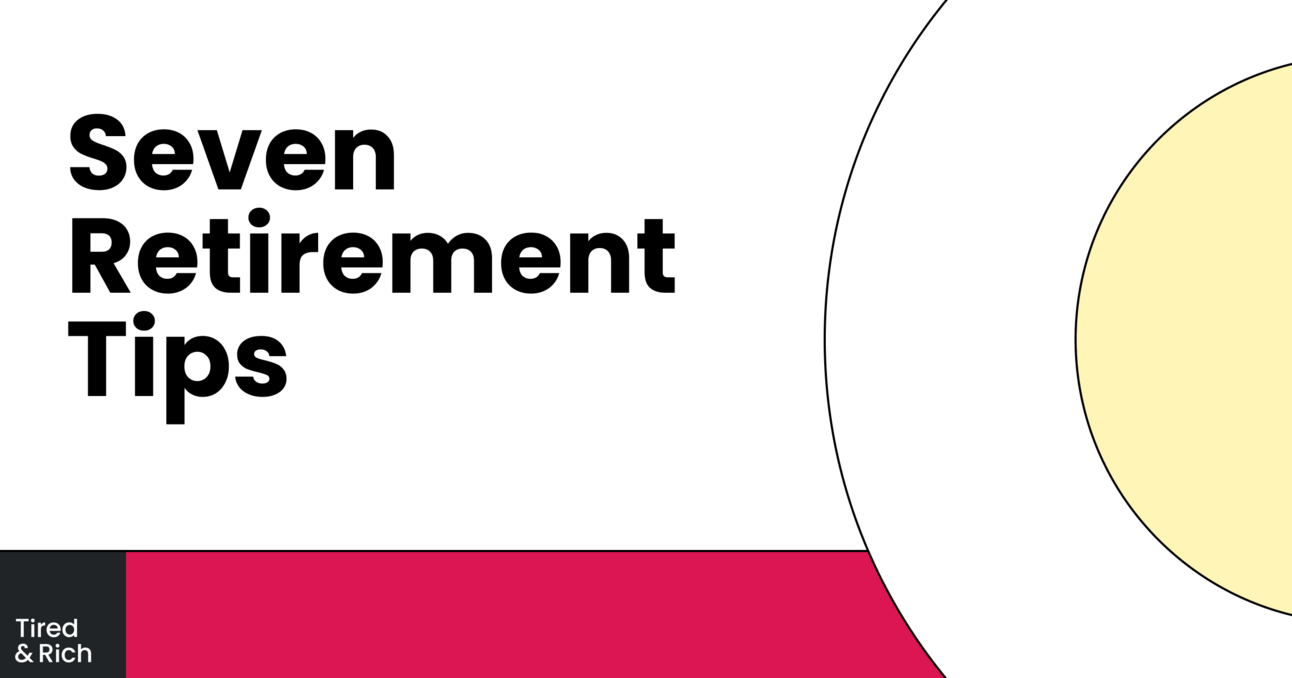 Seven Retirement Tips Seven Retirement Tips
