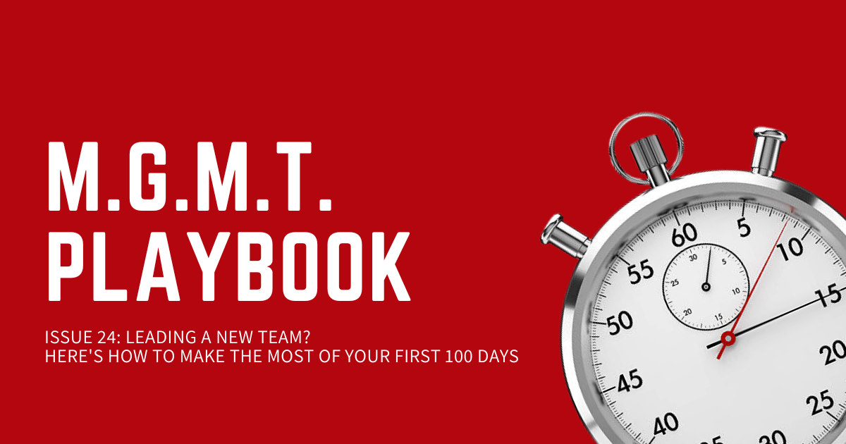 Leading a New Team? Here's How to Make the Most of Your First 100 Days