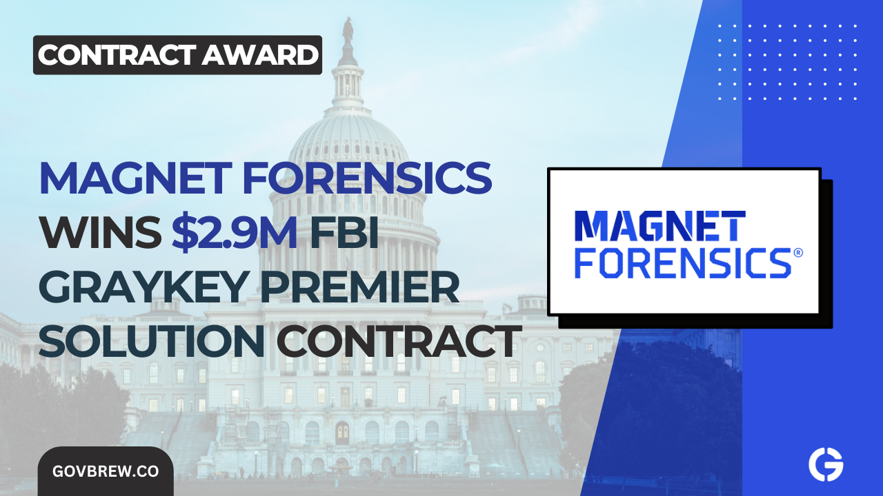Magnet Forensics Wins $2.9 Million FBI GrayKey Premier Solution Contract