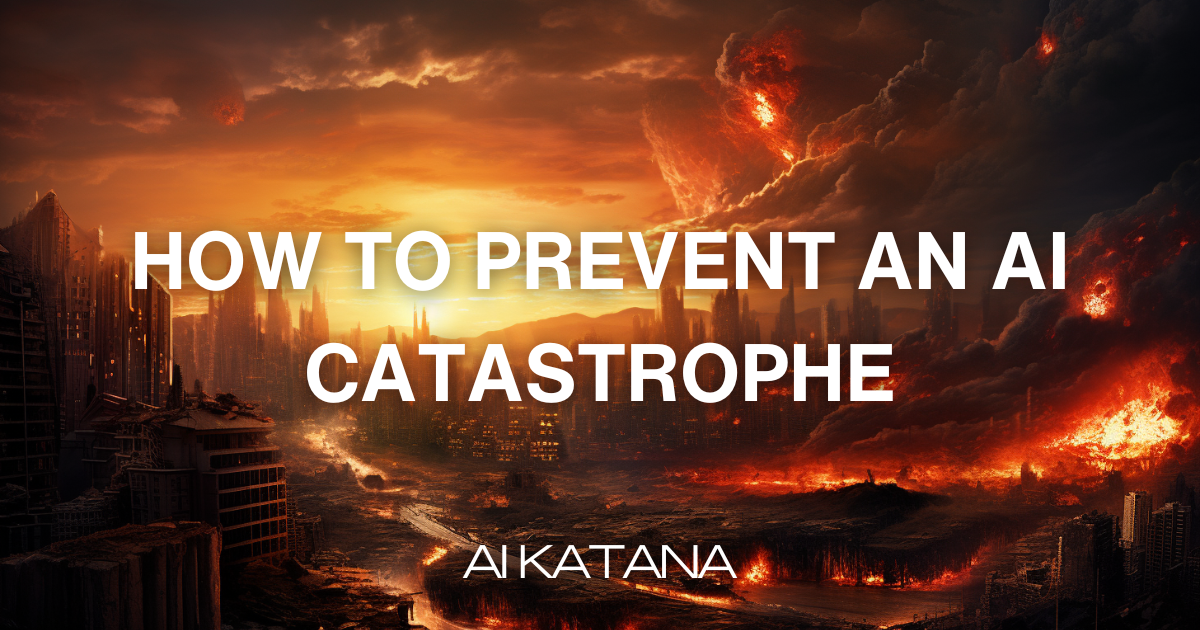 How to Prevent an AI Catastrophe
