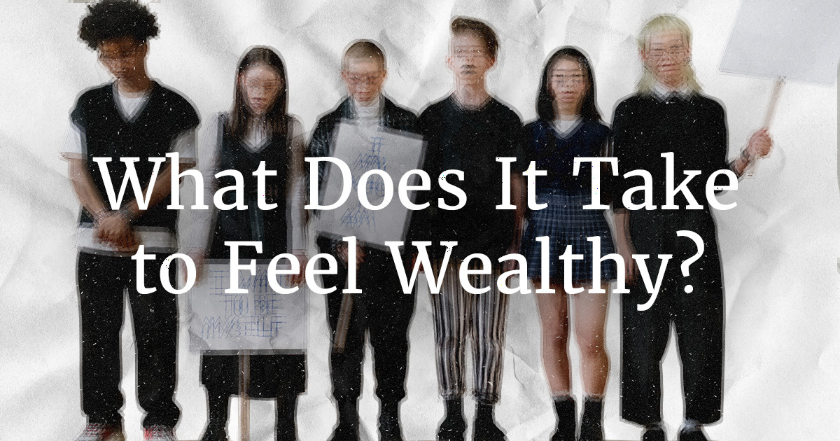 What Does It Take to Feel Wealthy?