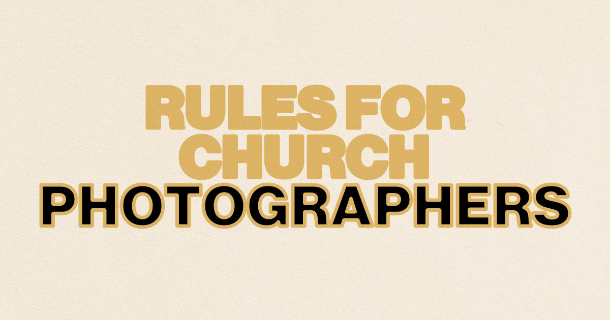 Rules For Church Photographers