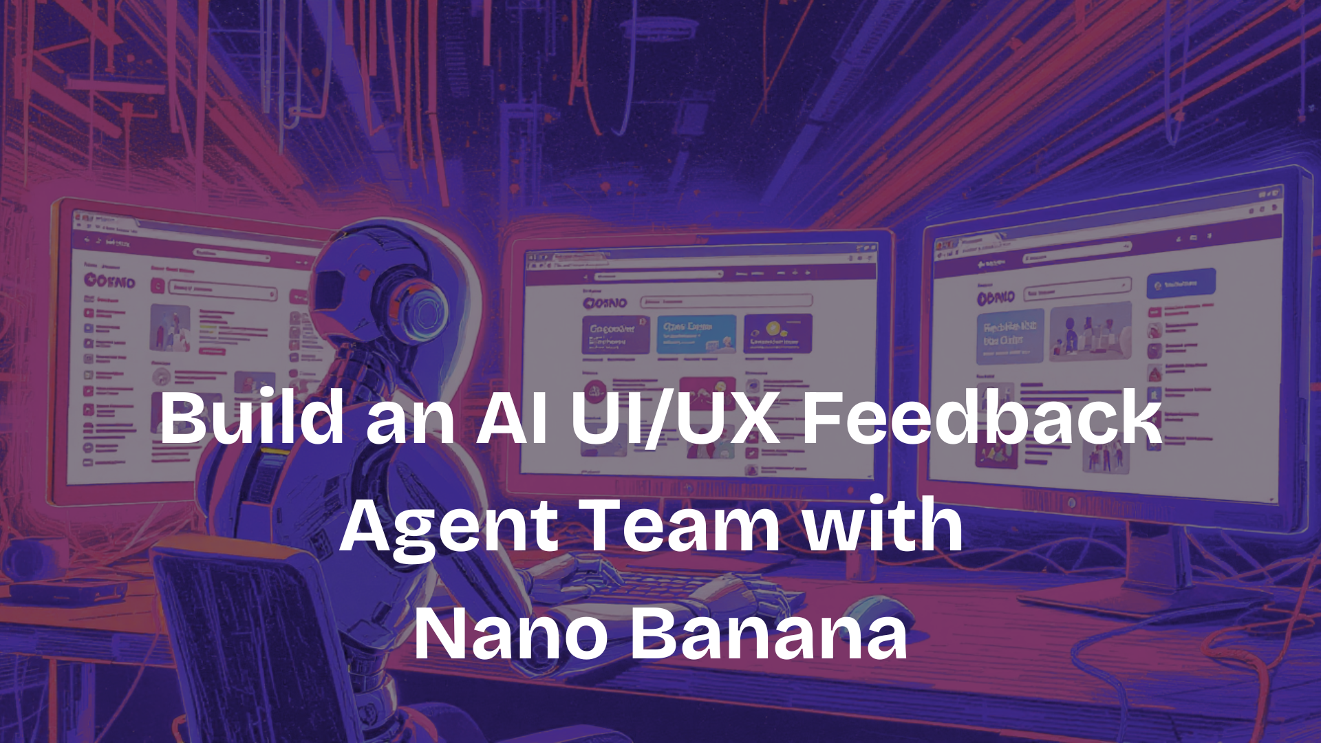 Build an AI UI/UX Feedback Agent Team with Nano Banana