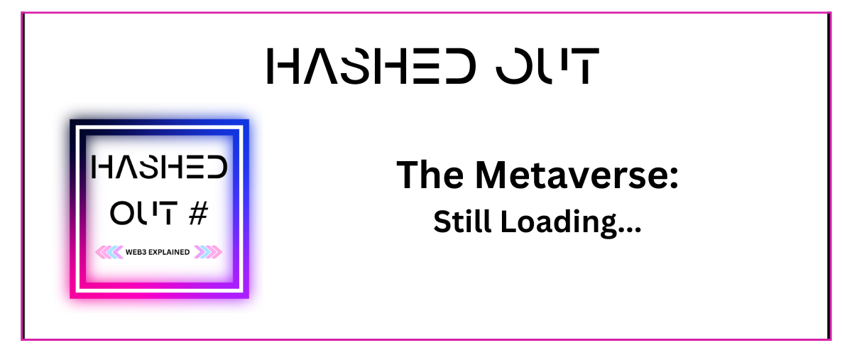 Metaverse: Still Loading – What’s Real, What’s Next, and How to Explore It