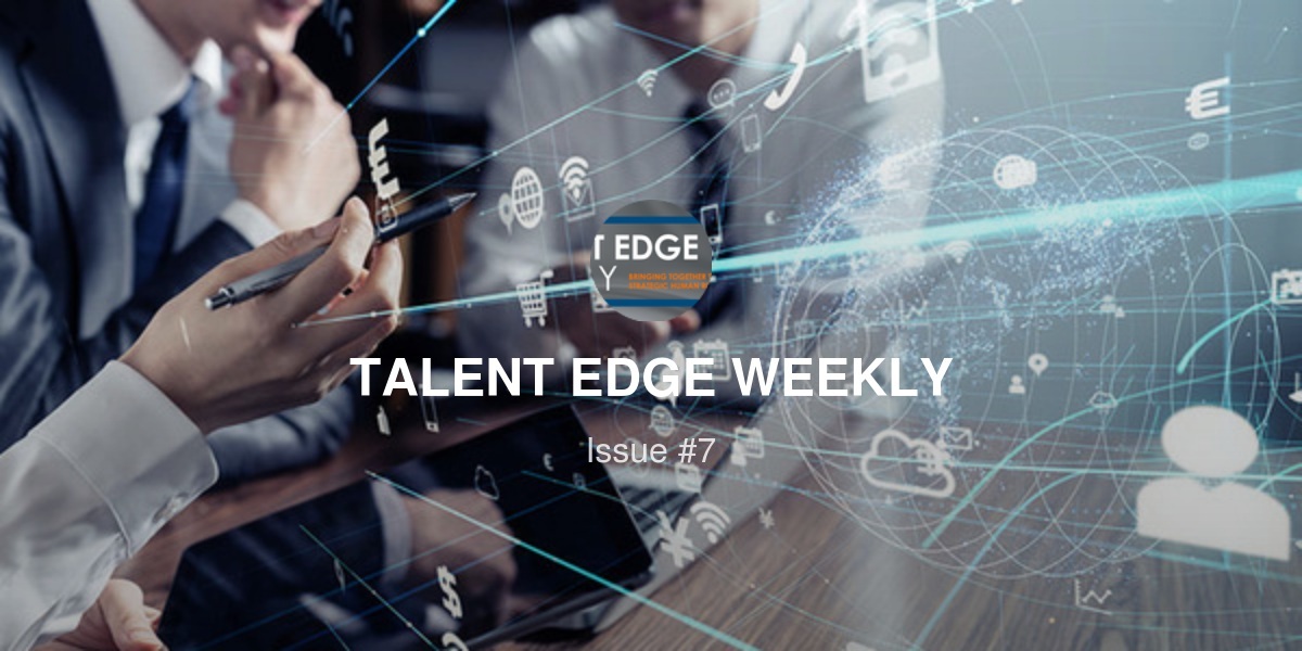 TALENT EDGE WEEKLY - Issue #7