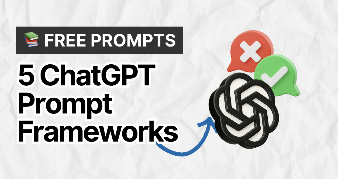 🏃 5 Prompt Frameworks (That Will Make Your Life Easier)