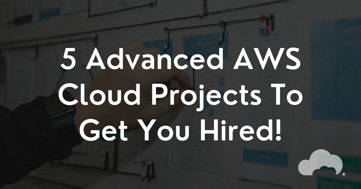 5 Advanced AWS Cloud Projects To Get You Hired!