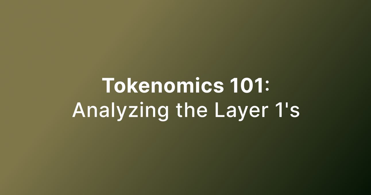 Tokenomics 101: Analyzing the Layer 1's | The DeFi Report