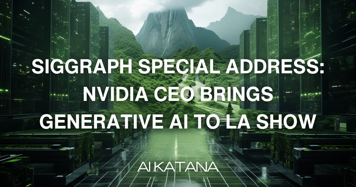 SIGGRAPH Special Address: NVIDIA CEO Brings Generative AI to LA Show