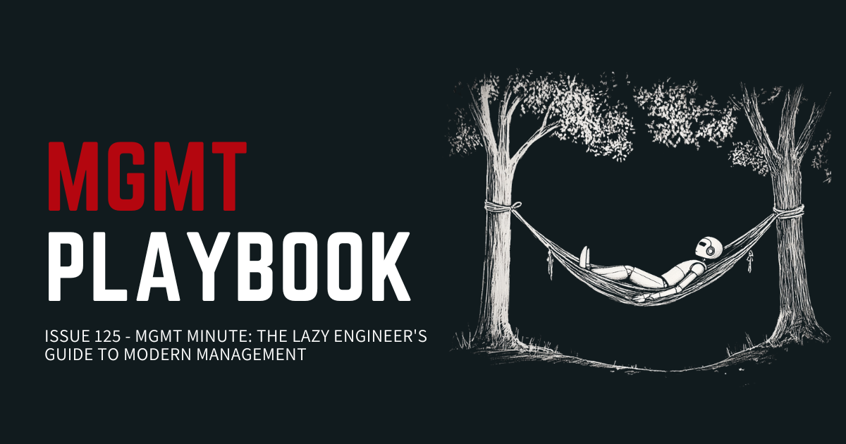 MGMT Minute: The Lazy Engineer's Guide to Modern Management