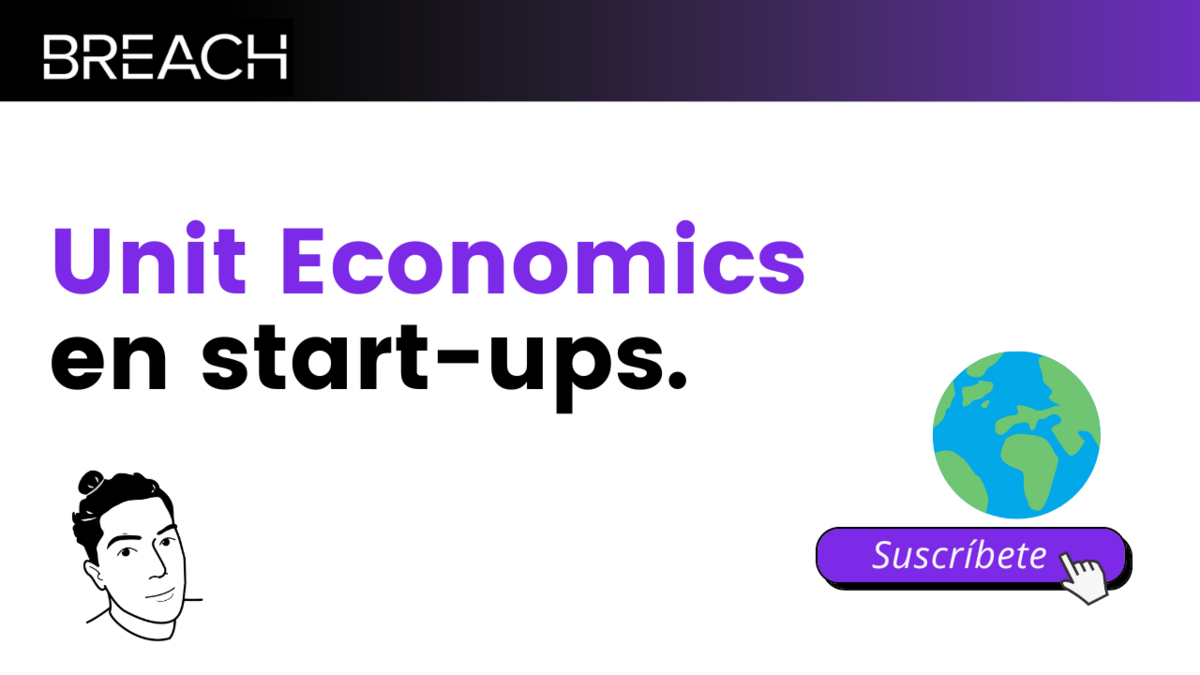 🚀 ¿Qué son los Unit Economics en una start-up?
