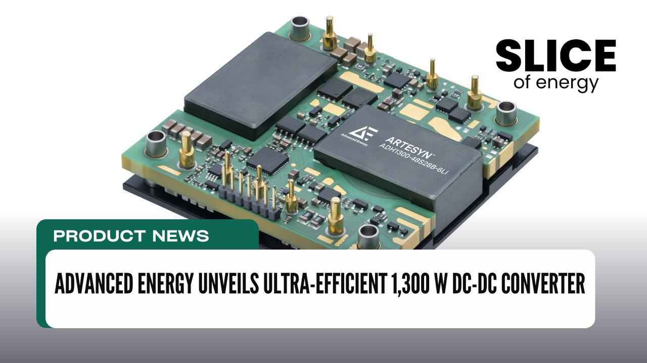 Advanced Energy Unveils Ultra-Efficient 1,300 W DC-DC Converter
