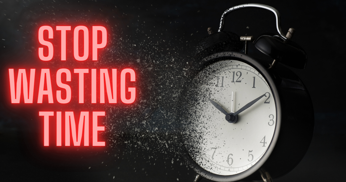 Is Your Life Filled with “Dead Time?” Here’s How to Fix That