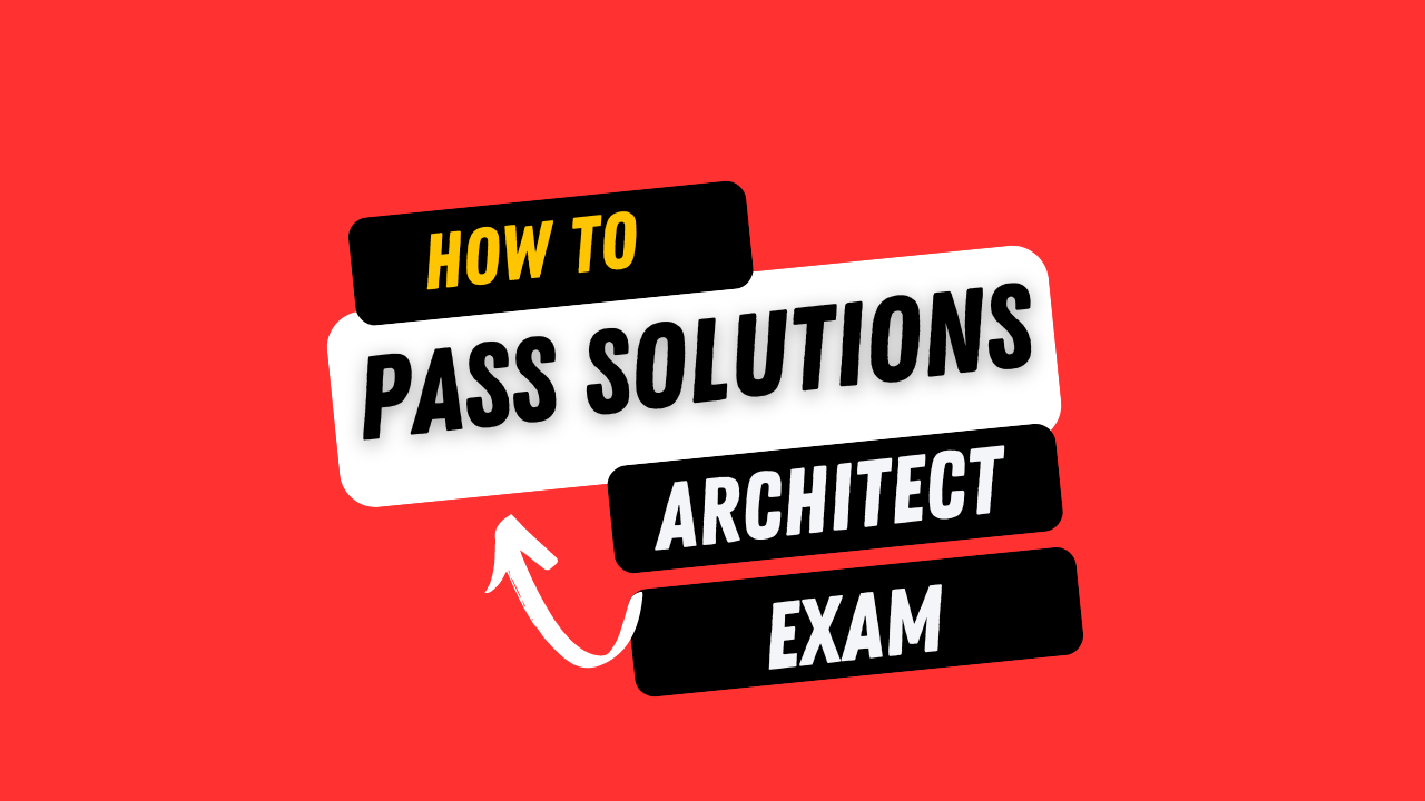 How To Pass Your Solutions Architect Exam with One Try!
