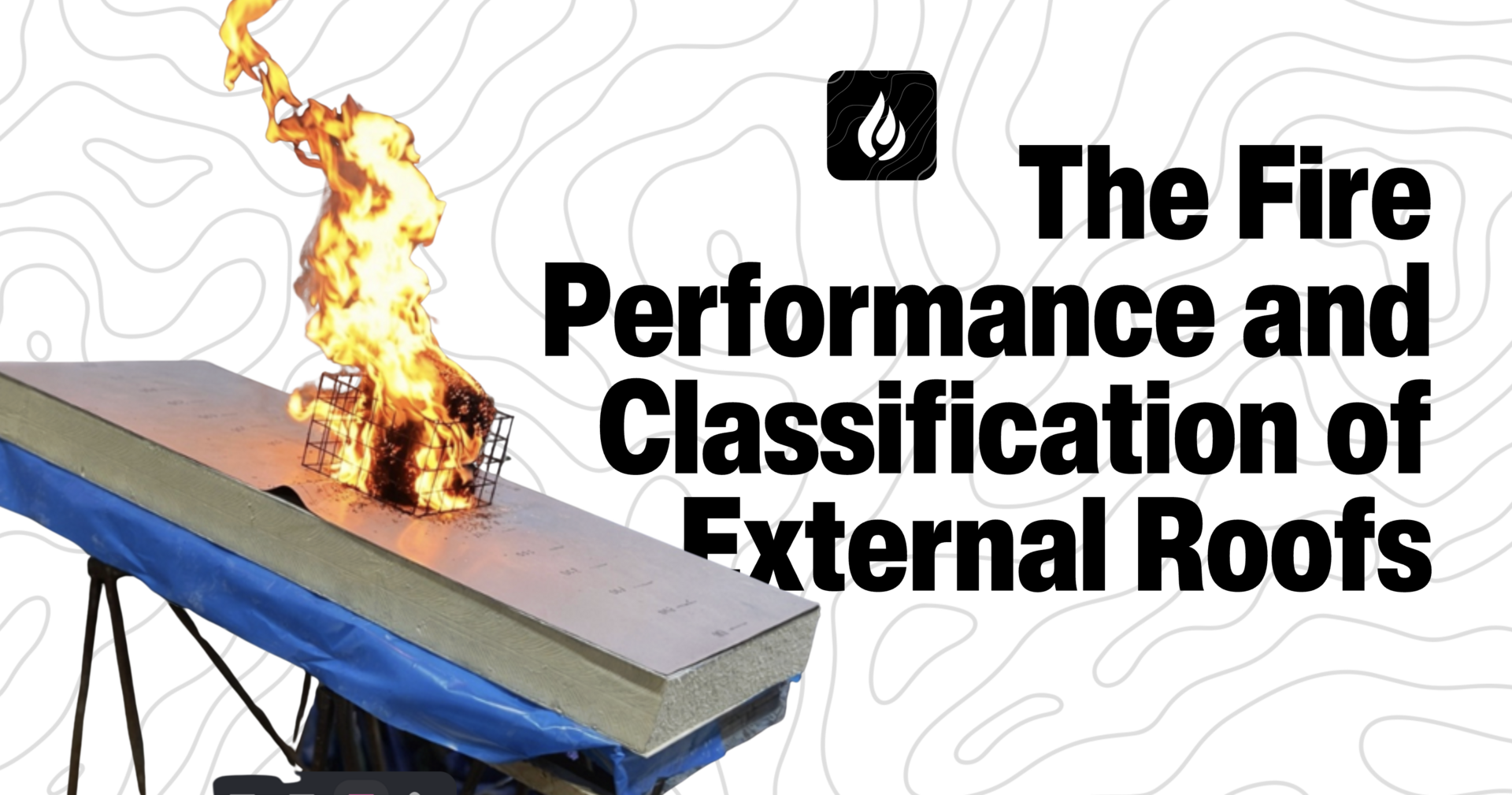 The Fire Performance and Classification of External Roofs: Analysis and ...
