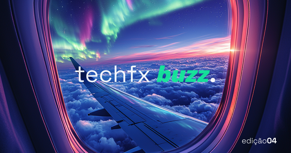 TechFX Buzz | Edição 04
