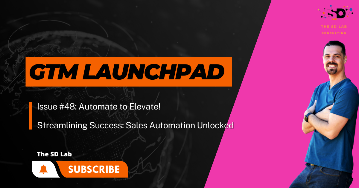 The GTM Launchpad Issue #48: Automate to Elevate!