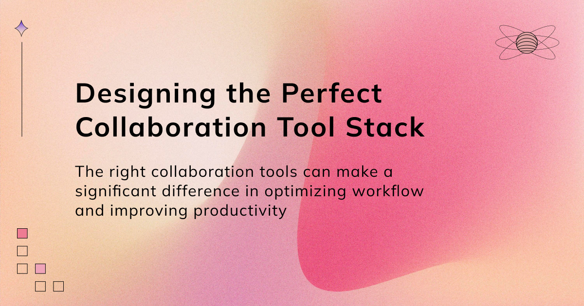 Designing the Perfect Collaboration Tool Stack