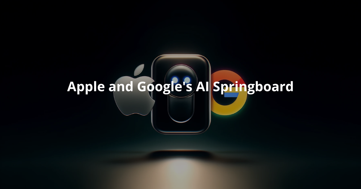 🐇 Apple and Google's AI Springboard
