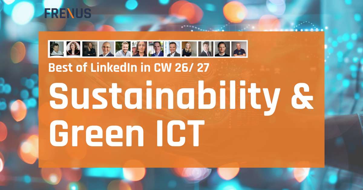 Best of LinkedIn: Sustainability & Green ICT CW 26/ 27