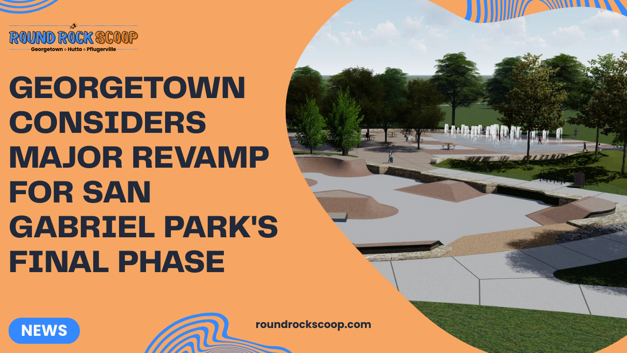 Georgetown Considers Major Revamp for San Gabriel Park's Final Phase