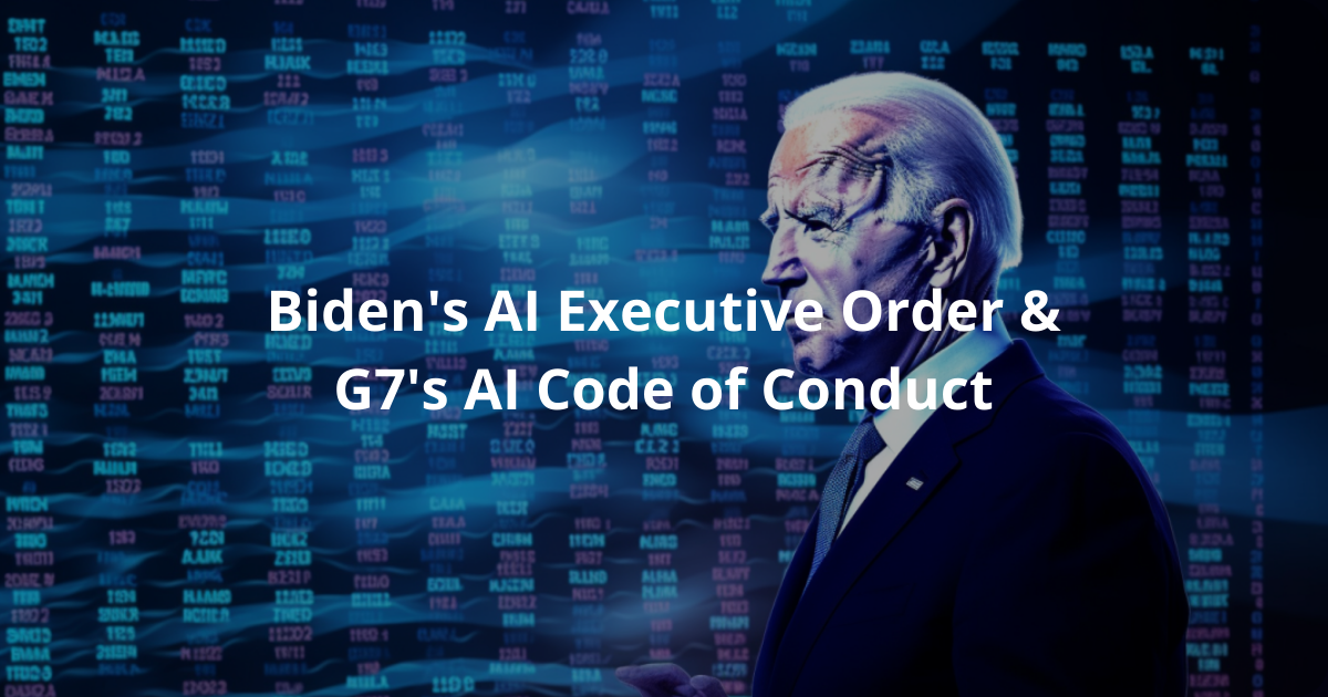 🐇 Biden's AI Executive Order & G7's AI Code of Conduct