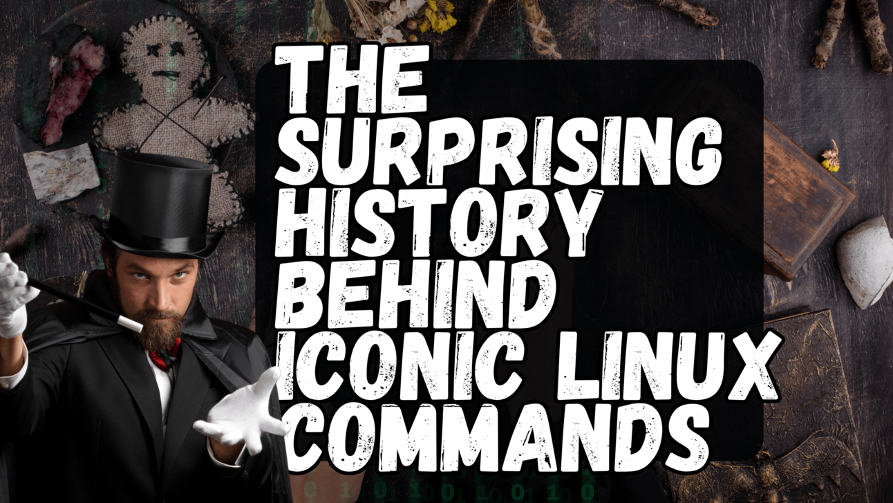 The Arcane Origins of Common Linux Commands