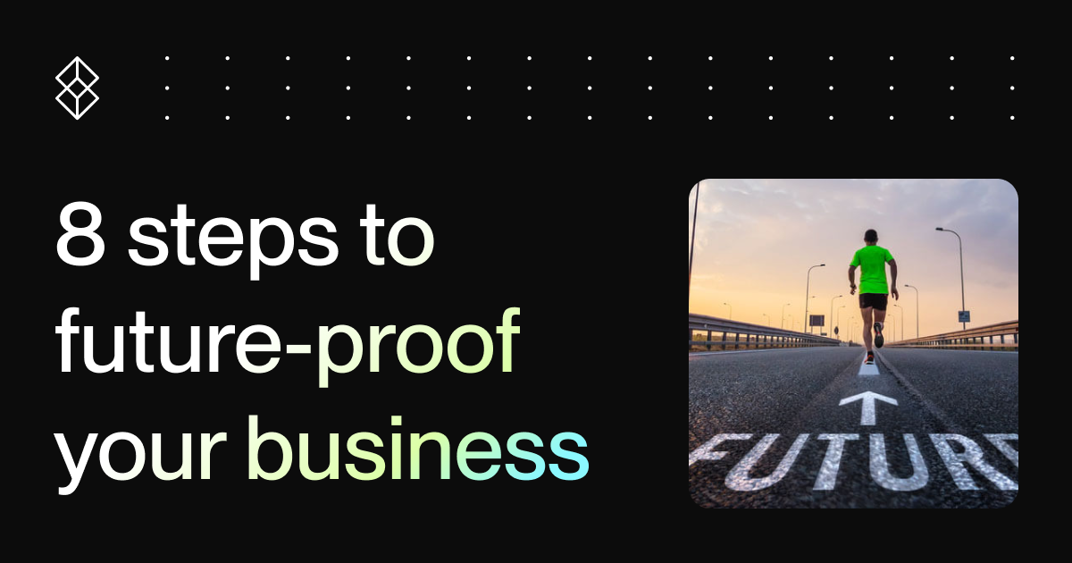 Thought piece: 8 steps to future-proof your business